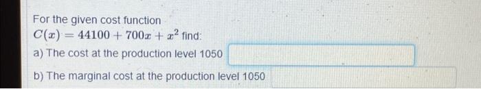 Solved practice:For the given cost function C(x) = 44100 + | Chegg.com