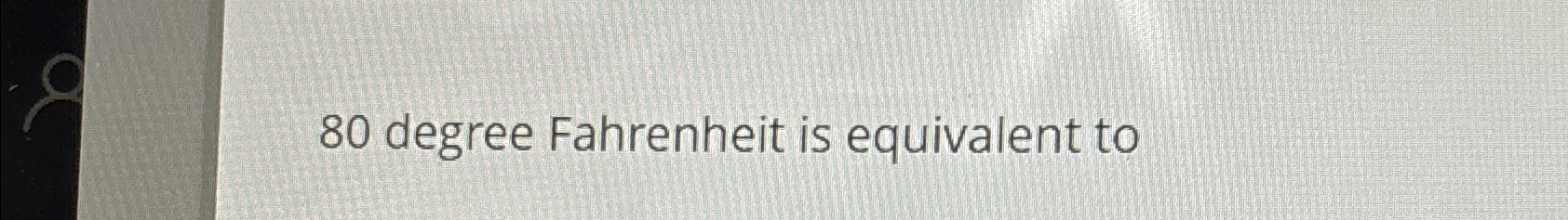 Solved 80 ﻿degree Fahrenheit is equivalent to | Chegg.com