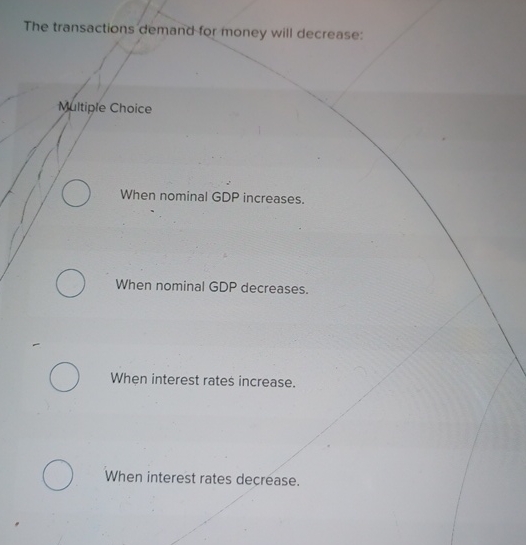 Solved The transactions demand for money will decrease:When | Chegg.com