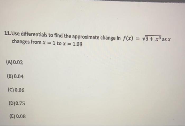 Solved 11. Use differentials to find the approximate change | Chegg.com