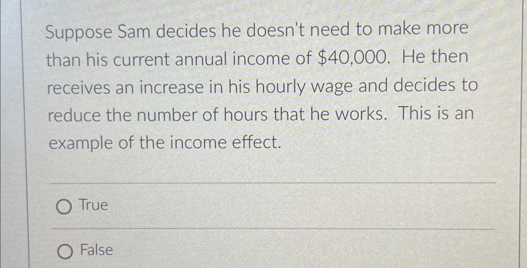 Solved Suppose Sam decides he doesn't need to make more than | Chegg.com