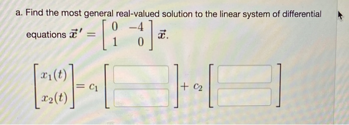 Solved a. Find the most general real-valued solution to the | Chegg.com