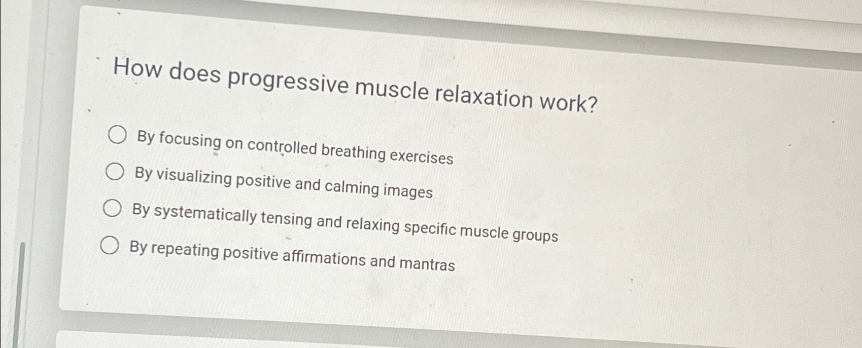 Solved How does progressive muscle relaxation work?By | Chegg.com