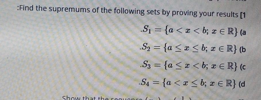 Solved :Find the supremums of the following sets by proving | Chegg.com
