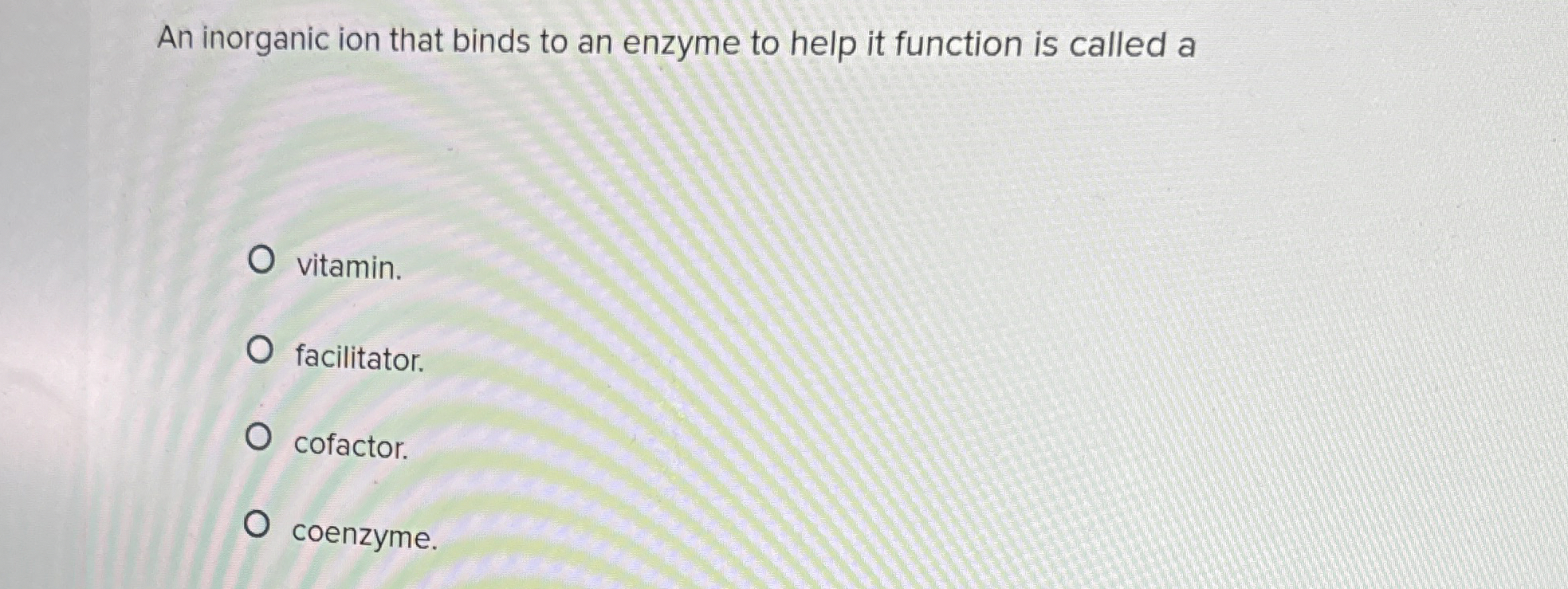 Solved An inorganic ion that binds to an enzyme to help it | Chegg.com