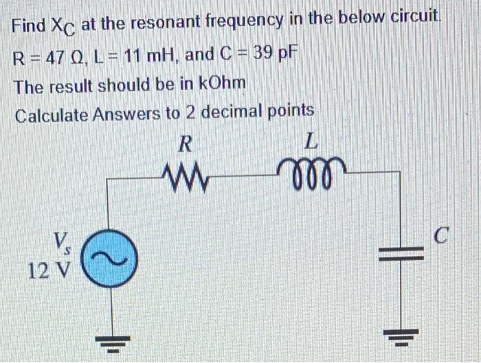 Solved Find XL at the resonant frequency in the below | Chegg.com