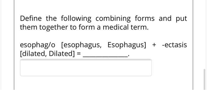 Solved Define the following combining forms and put them | Chegg.com