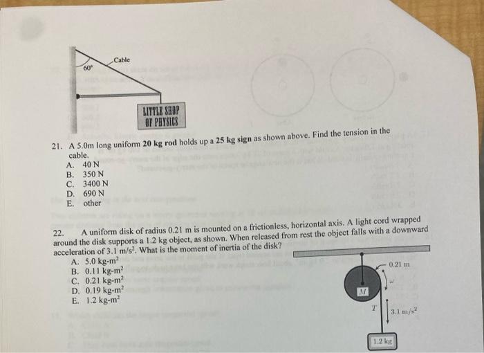 Solved 21. A 5.0 m long uniform 20 kg rod holds up a 25 kg | Chegg.com