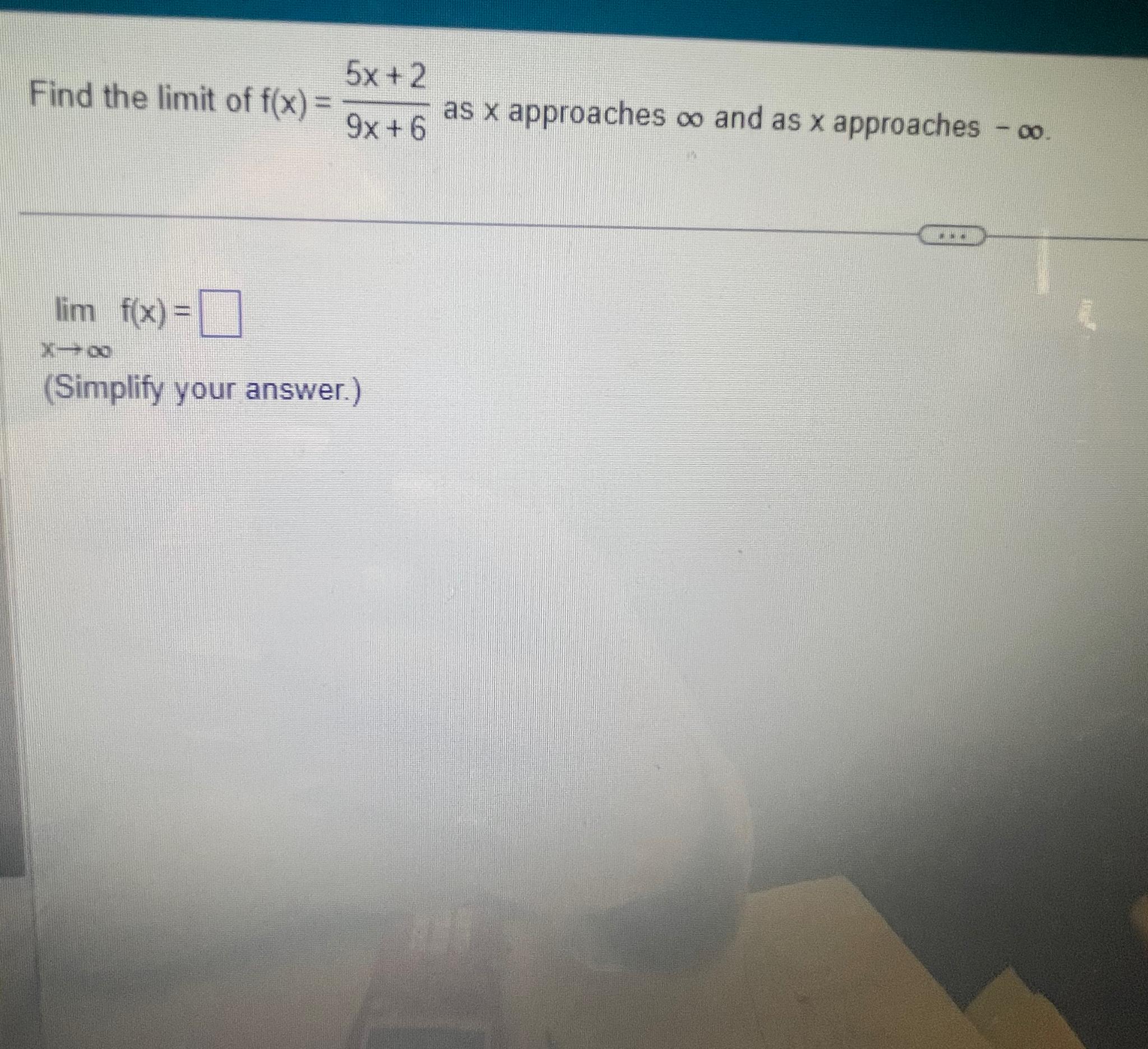 Solved Find the limit of f(x)=5x+29x+6 ﻿as x ﻿approaches ∞ | Chegg.com