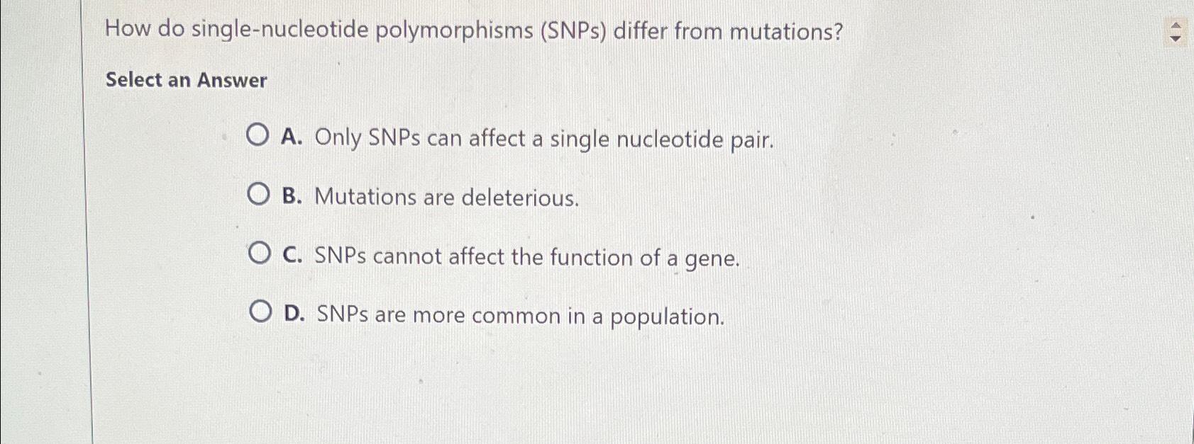 Solved How do single-nucleotide polymorphisms (SNPs) ﻿differ | Chegg.com
