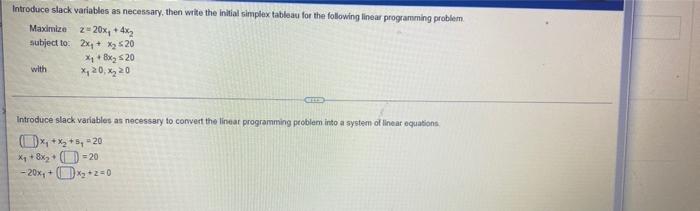 Solved Introduce slack variables as necessary, then write | Chegg.com