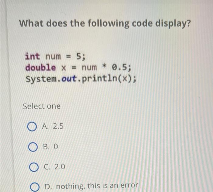 Solved What does the following code display? int num = 5; | Chegg.com