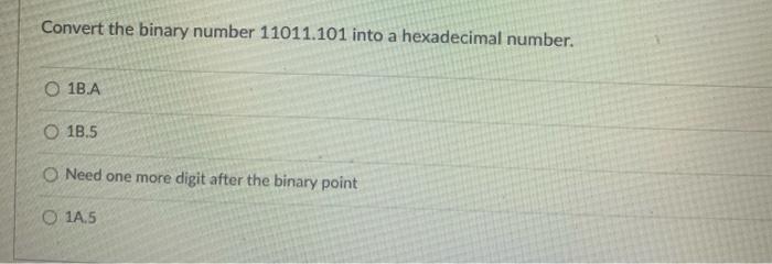 Solved Convert the binary number 11011.101 into a | Chegg.com