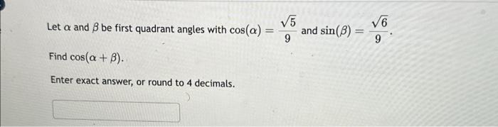 Solved Let α and β be first quadrant angles with cos(α)=95 | Chegg.com