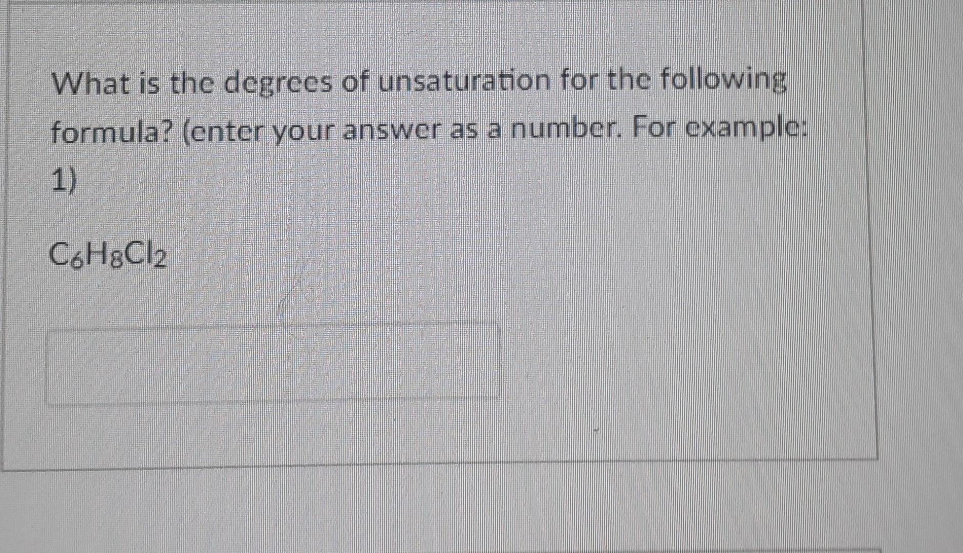 Solved What is the degrees of unsaturation for the following | Chegg.com