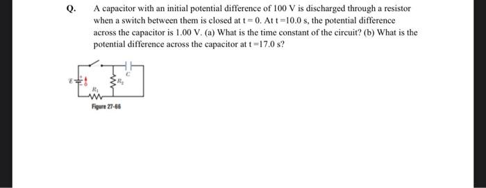 Solved Q. A capacitor with an initial potential difference | Chegg.com