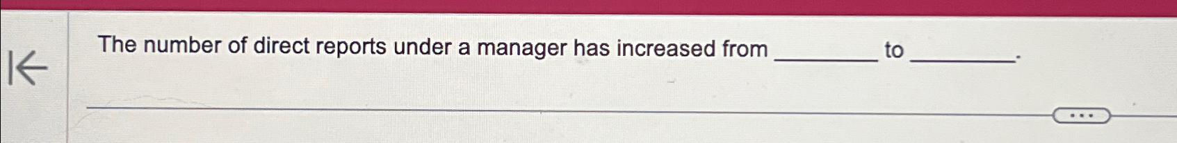 Solved The number of direct reports under a manager has | Chegg.com