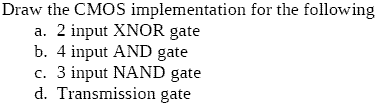 Solved Draw the CMOS implementation for the following 2 | Chegg.com