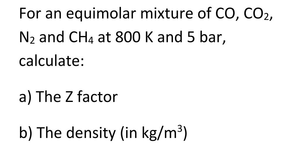 Solved For an equimolar mixture of CO, CO2, N2 and CH4 at | Chegg.com