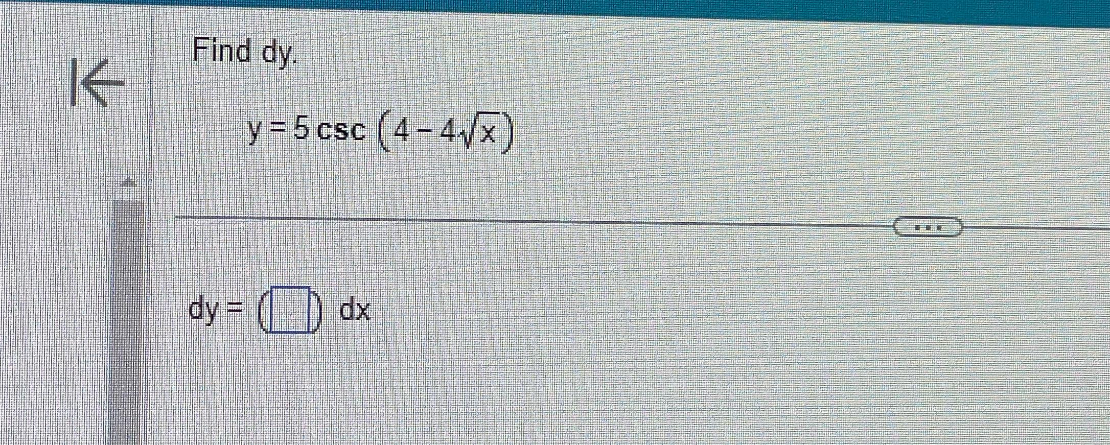 Solved Find dy.y=5csc(4-4x2)dy= dx | Chegg.com