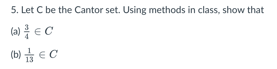 Solved Let C be The Cantor Set Using Methods In Class