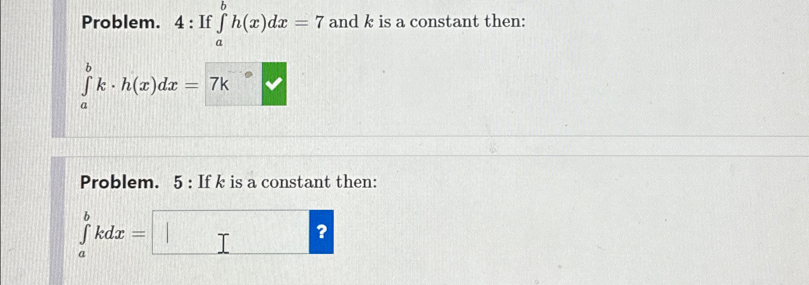 Solved if ∫abh(x)dx=7 ﻿and k ﻿Problem. 5 ﻿: If k ﻿is a | Chegg.com