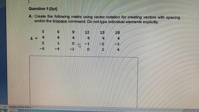 Solved Question 1 8pt A Create The Following Matrix Using 