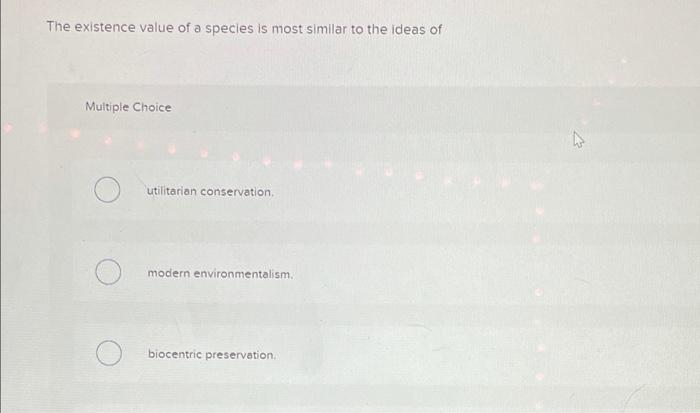 Solved The existence value of a species is most similar to | Chegg.com