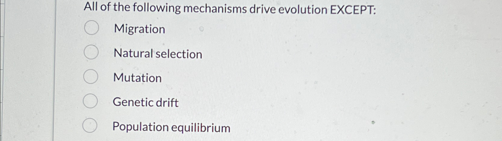 Solved All of the following mechanisms drive evolution | Chegg.com
