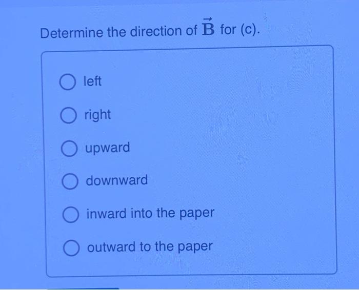 Solved Determine the direction of B for (a) in the figure, | Chegg.com