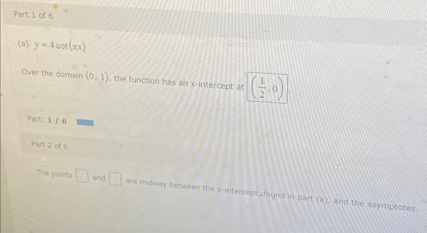 Solved Part 1 ﻿of 6(a) y=4cot(πx).Over the domain (0,1), | Chegg.com