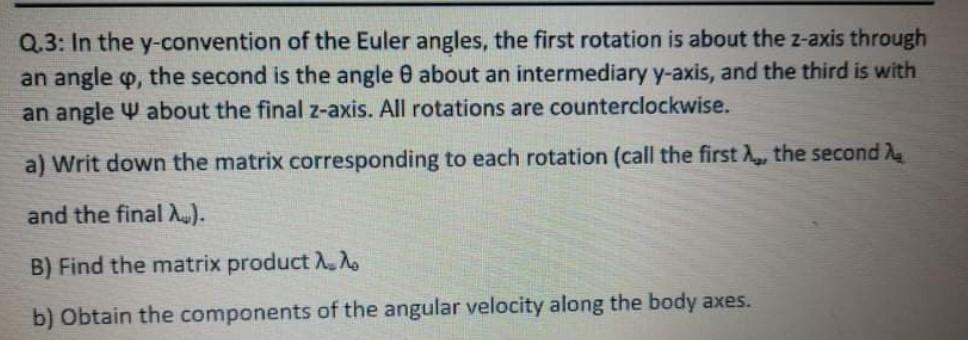 Solved Q.3: In the y-convention of the Euler angles, the | Chegg.com
