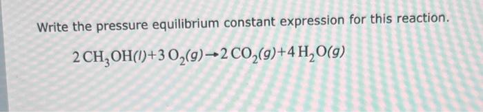 Solved Write the pressure equilibrium constant expression | Chegg.com
