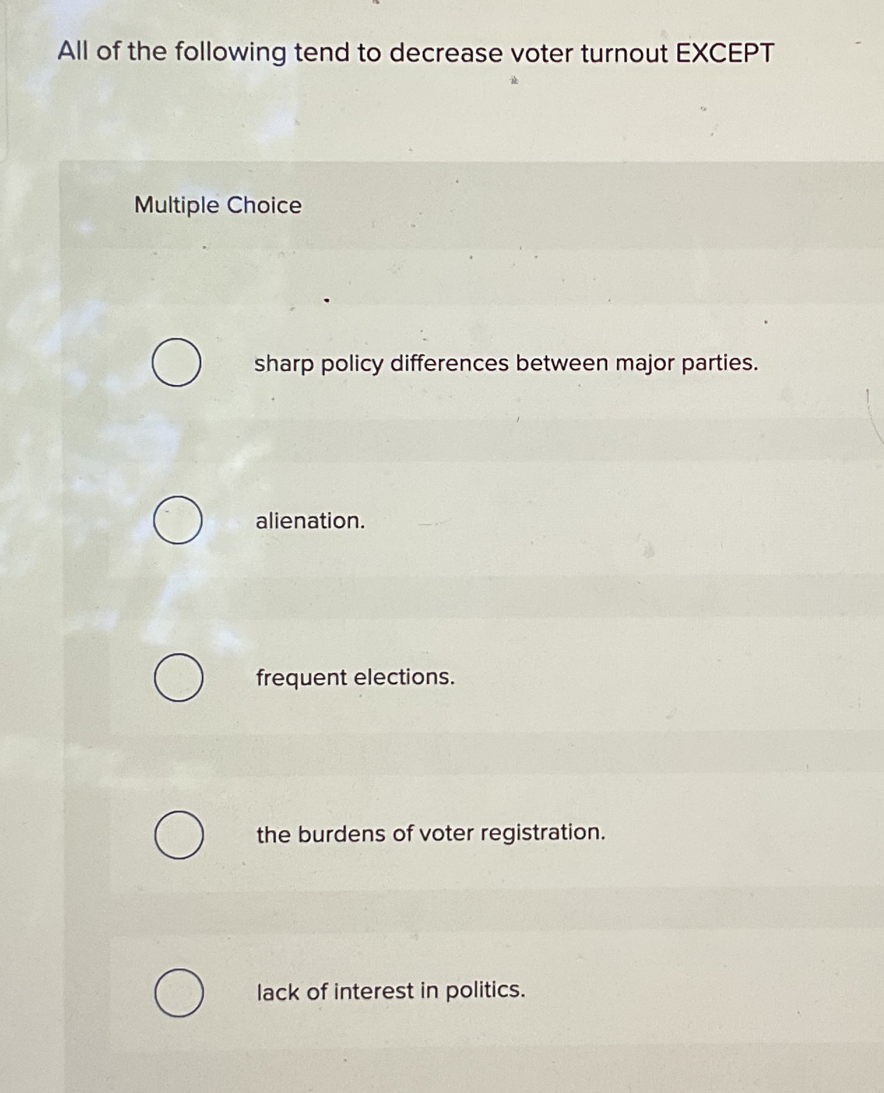 Solved All of the following tend to decrease voter turnout | Chegg.com