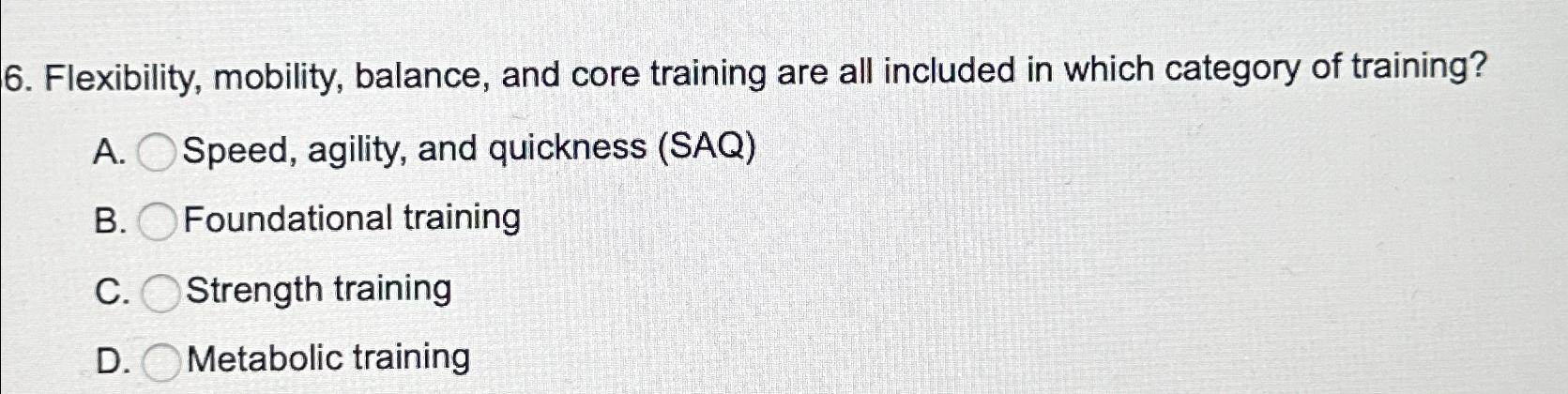 Solved Flexibility, mobility, balance, and core training are | Chegg.com