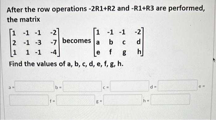 Solved After the row operations −2R1+R2 and −R1+R3 are | Chegg.com