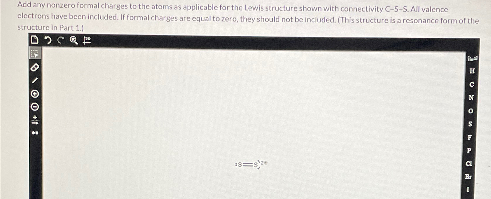 Solved Add any nonzero formal charges to the atoms as | Chegg.com