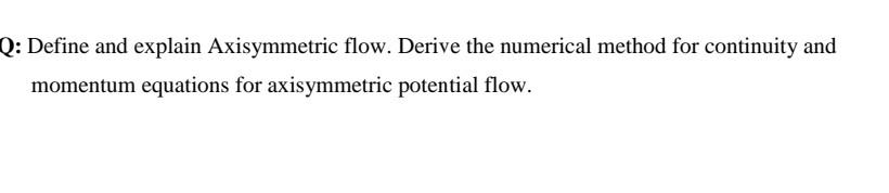 Solved : Define and explain Axisymmetric flow. Derive the | Chegg.com