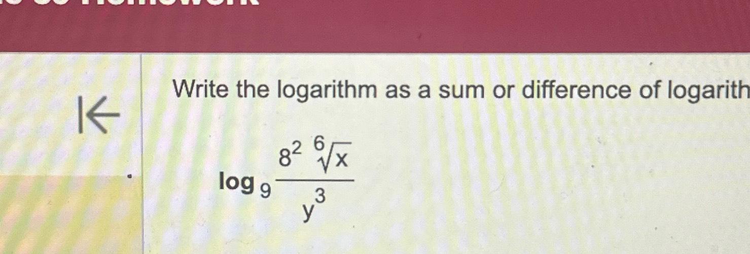 Solved Write the logarithm as a sum or difference of | Chegg.com