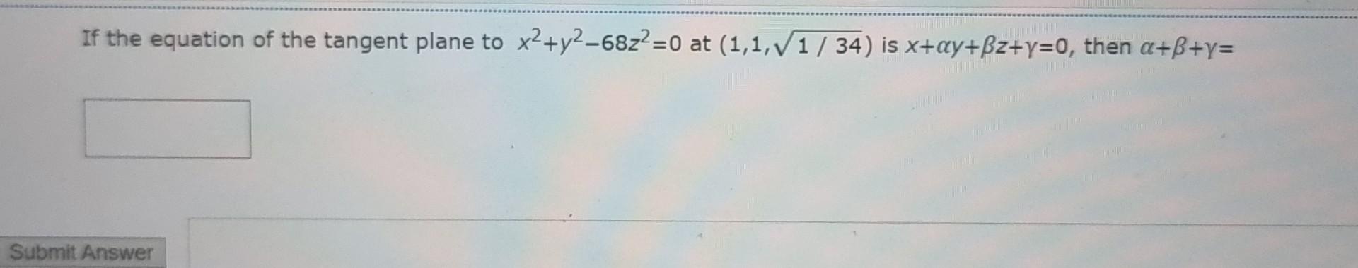 Solved If the equation of the tangent plane to x2+y2−68z2=0 | Chegg.com