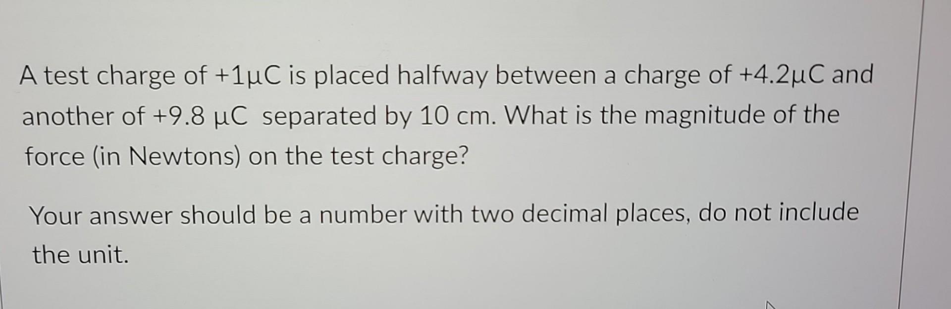Solved A test charge of +1μC is placed halfway between a | Chegg.com