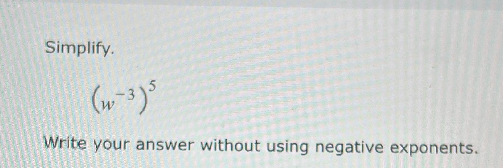 Solved Simplify.(w-3)5Write your answer without using | Chegg.com