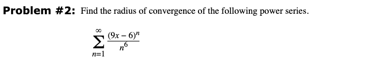 Solved Problem # 2: Find the radius of convergence of the | Chegg.com