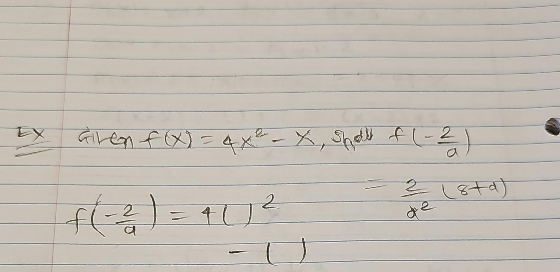 Solved Given f(x)=4x2−x, shd f(−a2)f(−a2)=4()2=a22(8+d) | Chegg.com