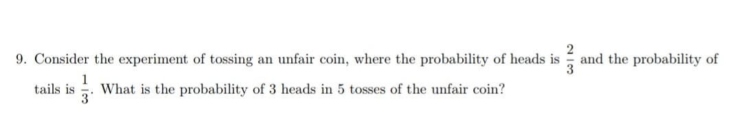 Solved 2 9. Consider the experiment of tossing an unfair | Chegg.com