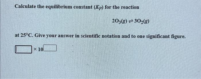 Solved Calculate the equilibrium constant (Kp) for the | Chegg.com