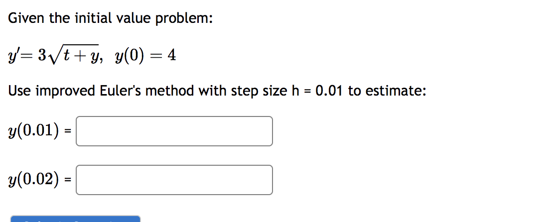 Solved Given the initial value problem:y'=3t+y2,y(0)=4Use | Chegg.com