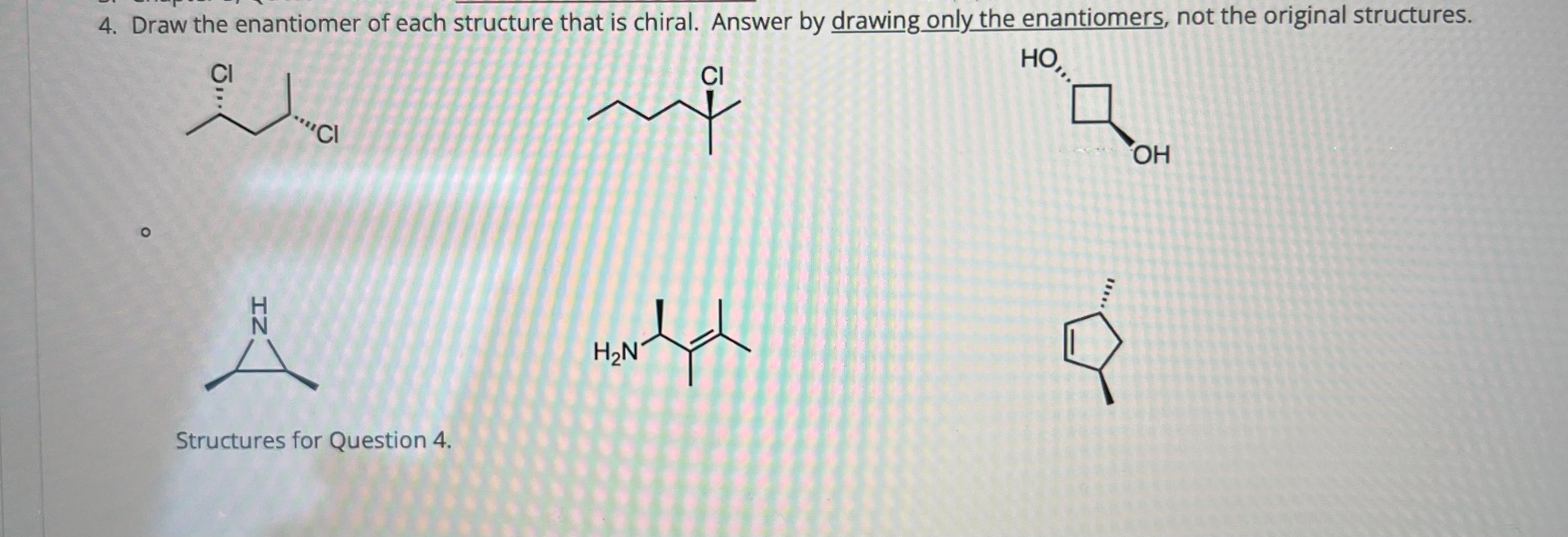 Solved Draw the enantiomer of each structure that is chiral. | Chegg.com