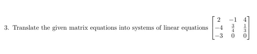Solved Translate the given matrix equations into systems of | Chegg.com