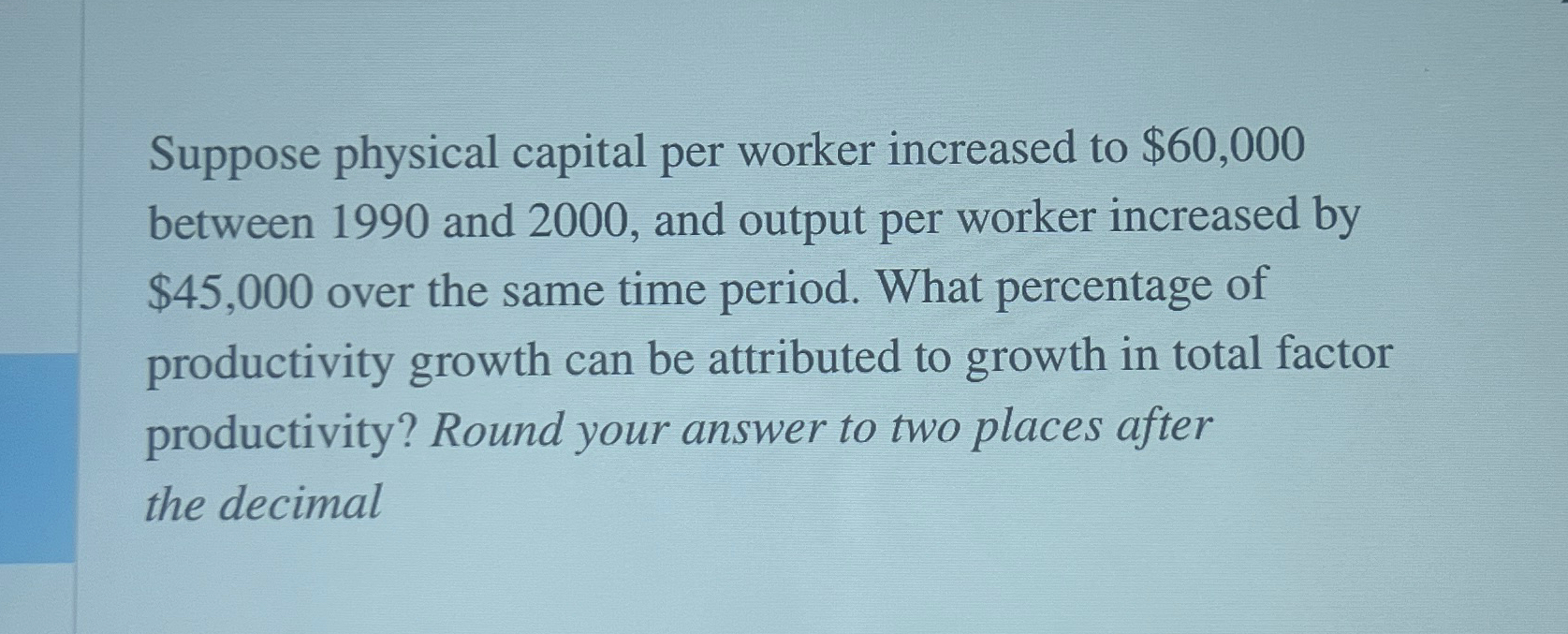 Solved Suppose physical capital per worker increased to | Chegg.com